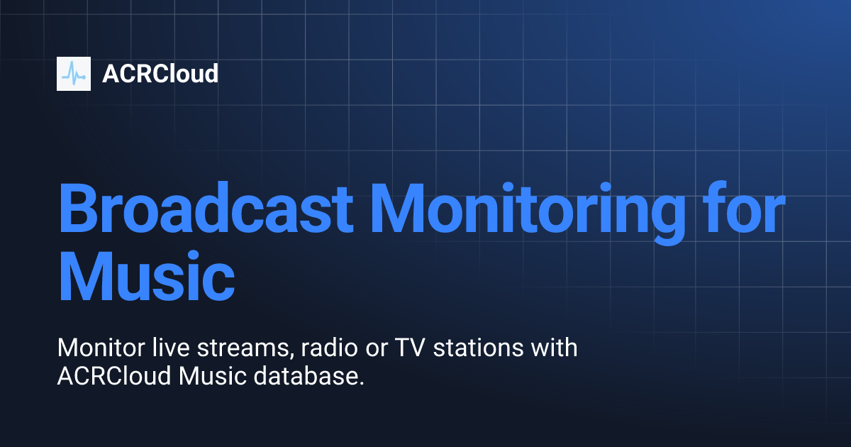 Broadcast Monitoring for Music | ACRCloud