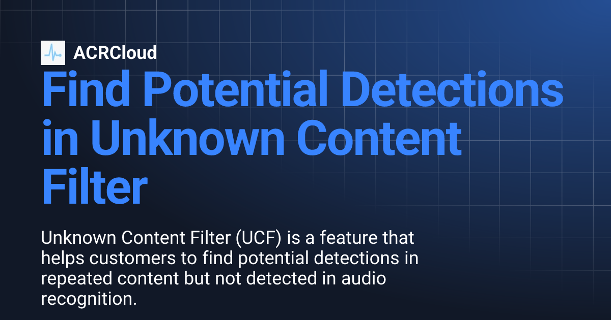Find Potential Detections in Unknown Content Filter | ACRCloud
